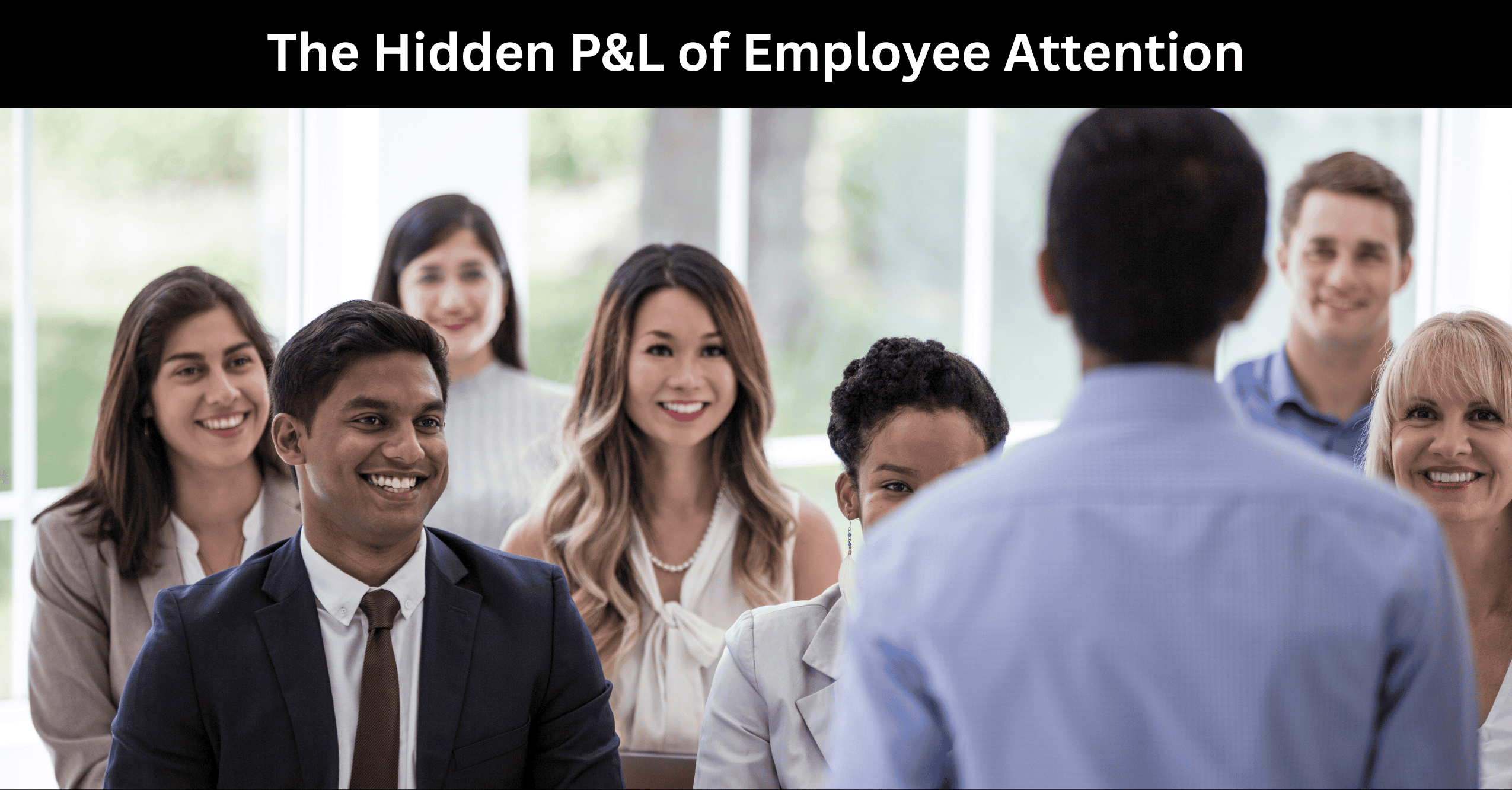 The Hidden P&L of Employee Attention: Why Focus Is the Real ...